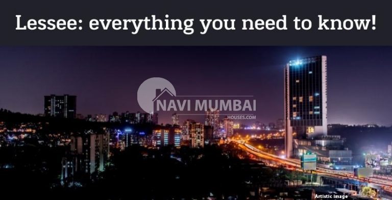 Lessee: everything you need to know! - Navi Mumbai Houses