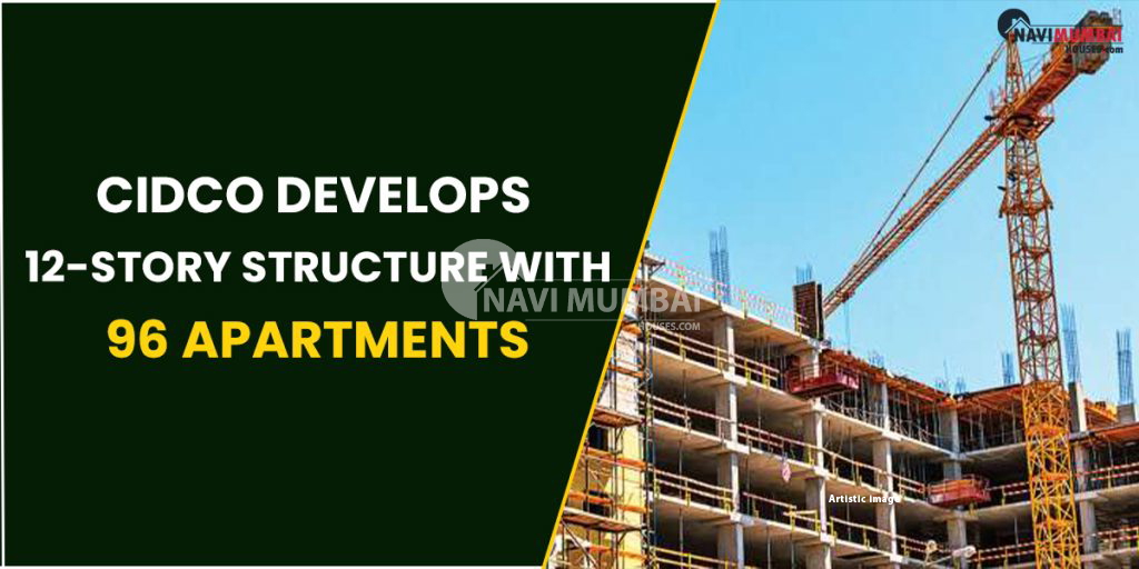 CIDCO Develops A 12-Story Structure With 96 Apartments
