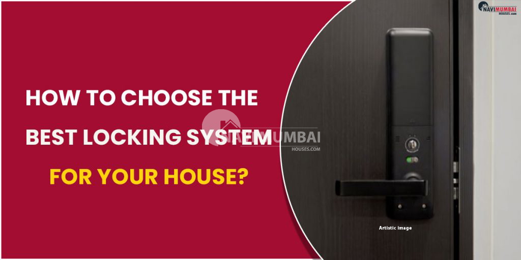 How to Choose the Best Locking System for Your House?
