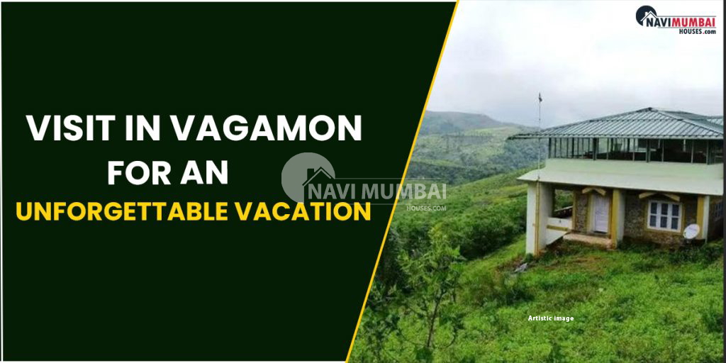 Visit In Vagamon For An Unforgettable Vacation