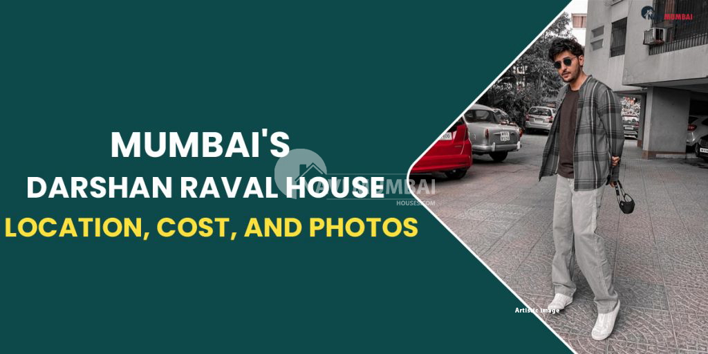Mumbai's Darshan Raval House: Location, Cost, and Photos