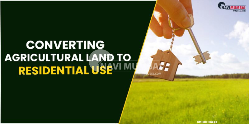 Agricultural Land To Residential Use : Everything About Converting