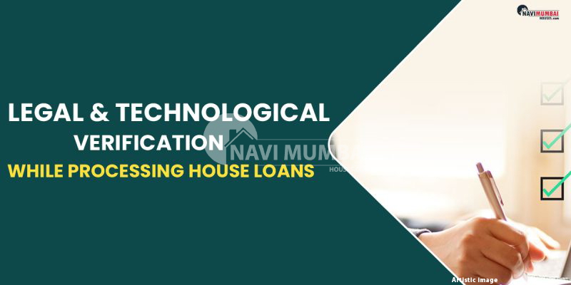 legal & technological verification while processing house loans