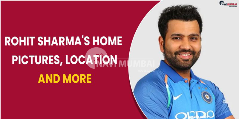Rohit Sharma's Home: Pictures, Location, and More