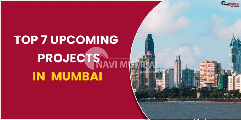 TOP 7 UPCOMING PROJECTS IN MUMBAI
