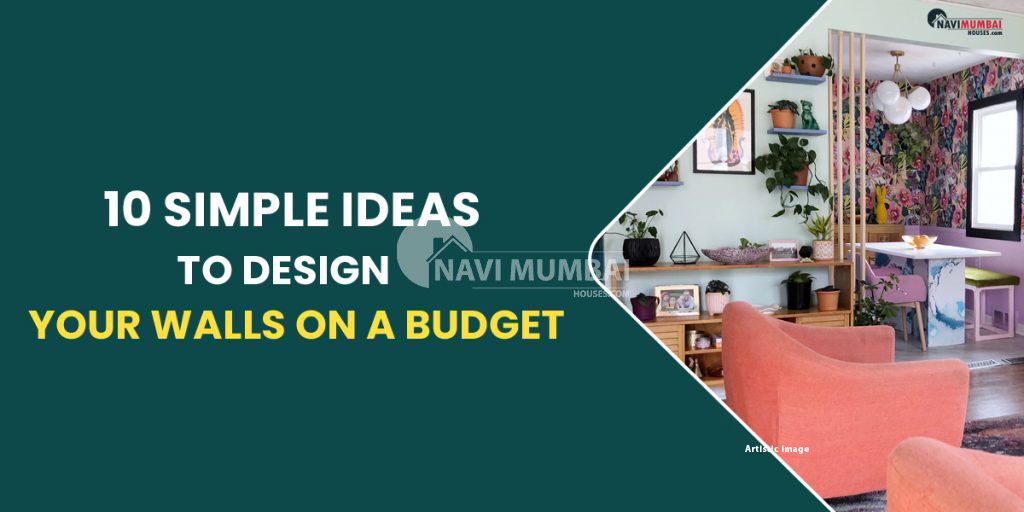 10 Simple Ideas To Design Your Walls On A Budget