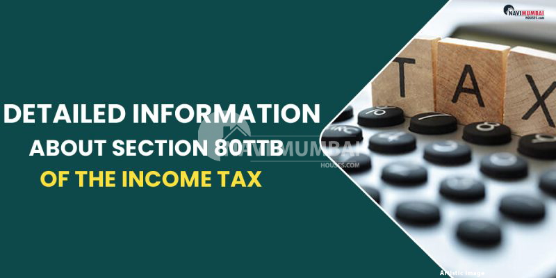 Detailed Information About Section 80TTB Of The Income Tax
