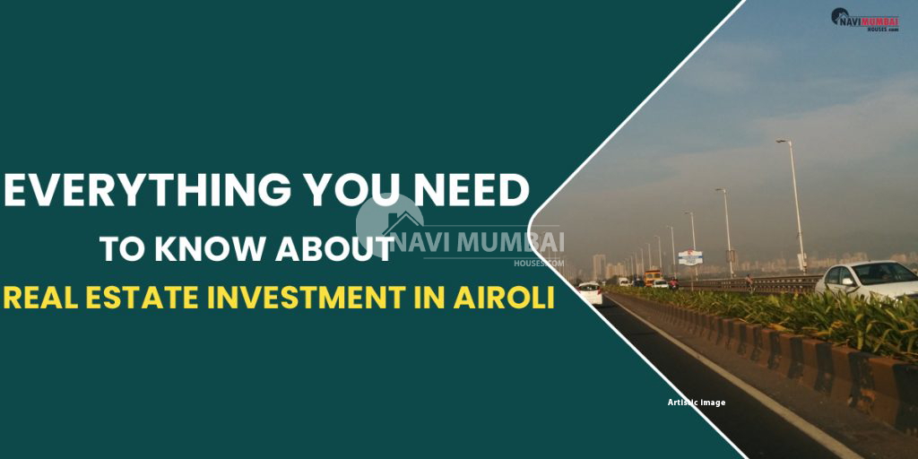 Real Estate Investing In Airoli: Everything You Need To Know About