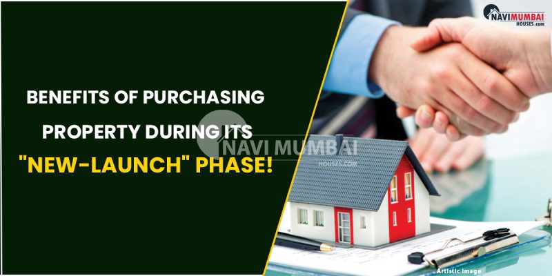 New-Launch" Phase : The Benefits Of Purchasing Property