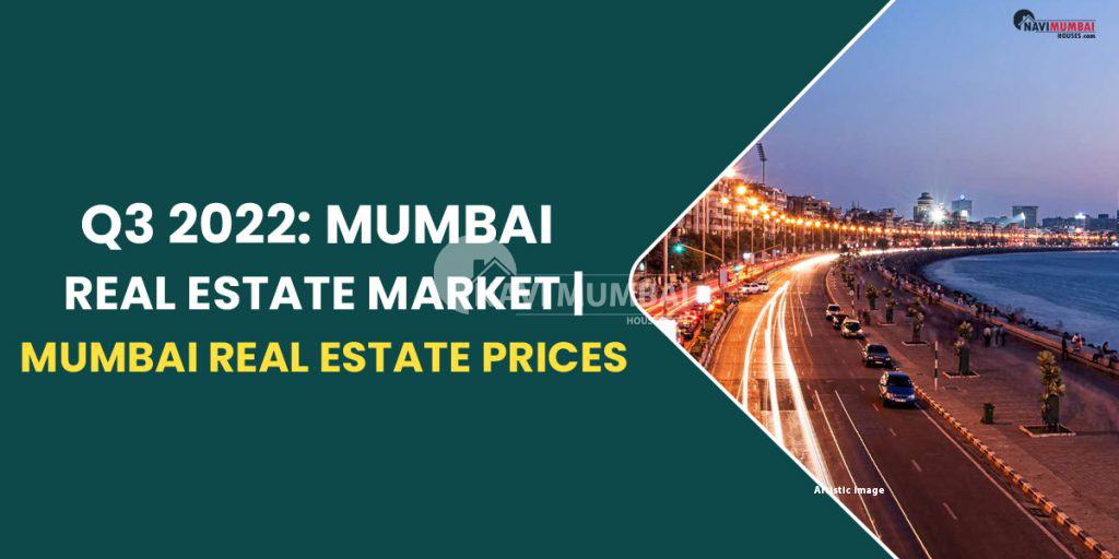 Q3 2022: Mumbai Real Estate Market | Mumbai Real Estate Prices