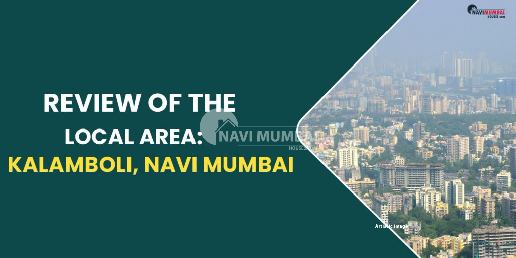 Review Of The Local Area: Kalamboli, Navi Mumbai
