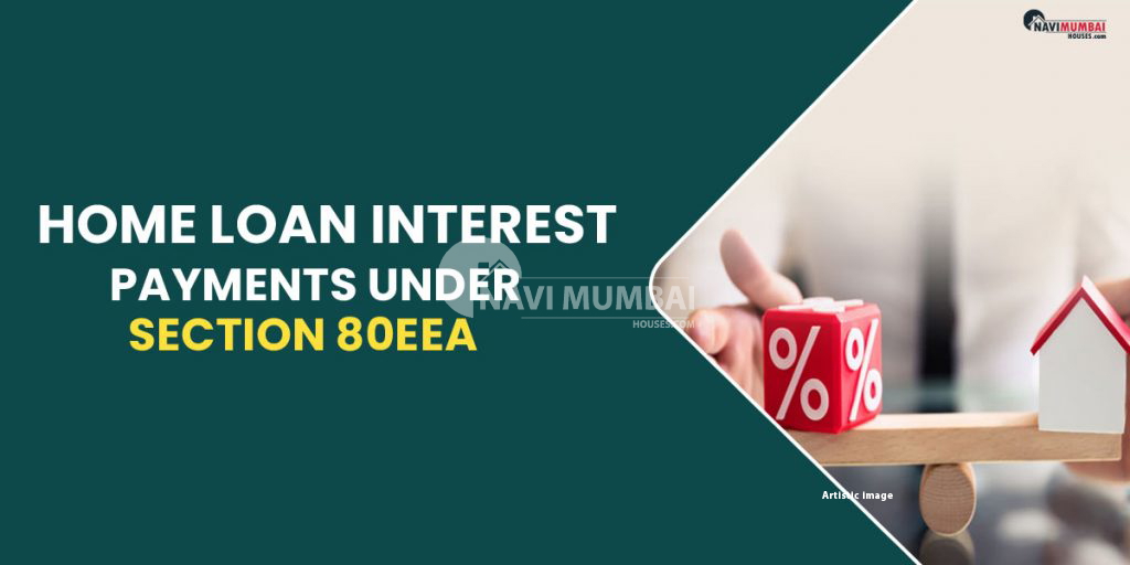 Home Loan Interest Payments Under Section 80EEA