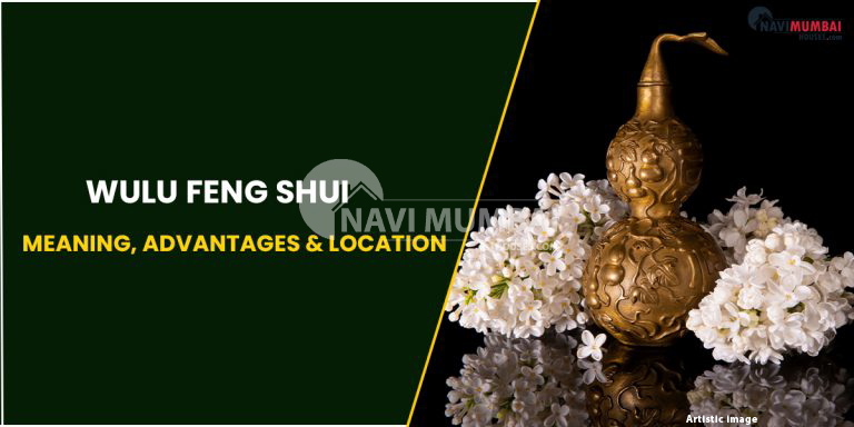 Wulu Feng Shui : Meaning, Advantages & Location