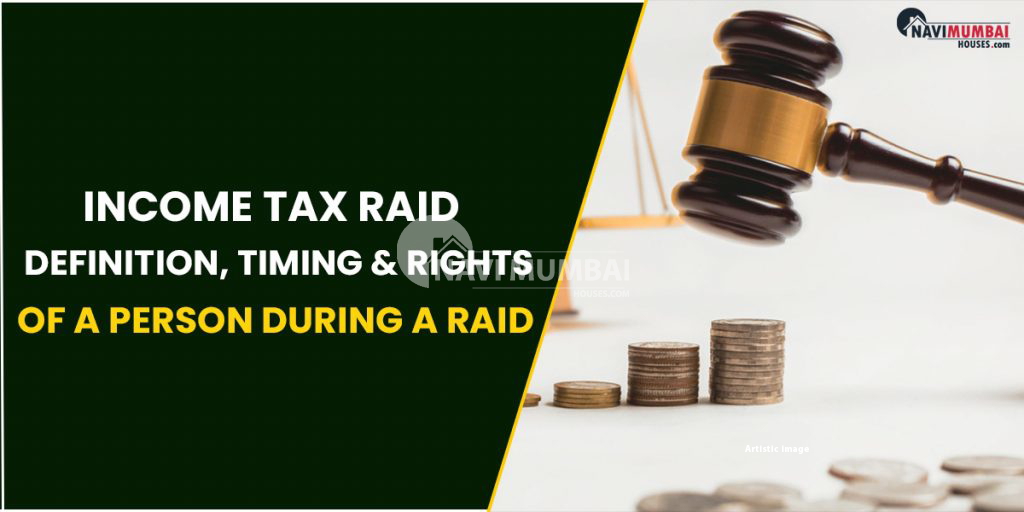 Income Tax Raid Definition, Timing & Rights Of A Person During A Raid