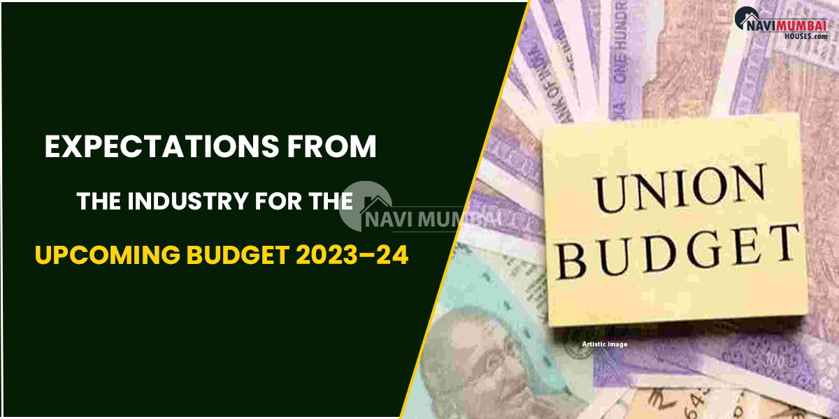 Upcoming Budget 2023–24 : Expectations From The Industry