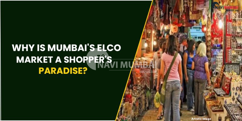 Elco Market: Why Is Mumbai's Elco Market a Shopper's Paradise?