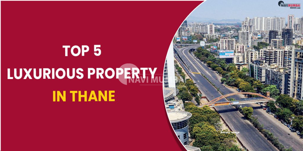 Top 5 Luxurious Property In Thane