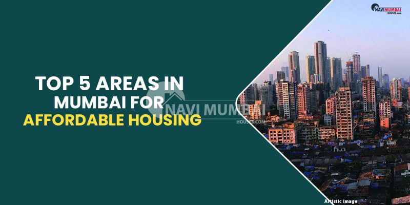 Top 5 Areas In Mumbai For Affordable Housing