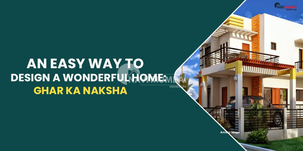 An Easy Way to Design a Wonderful Home: Ghar ka Naksha