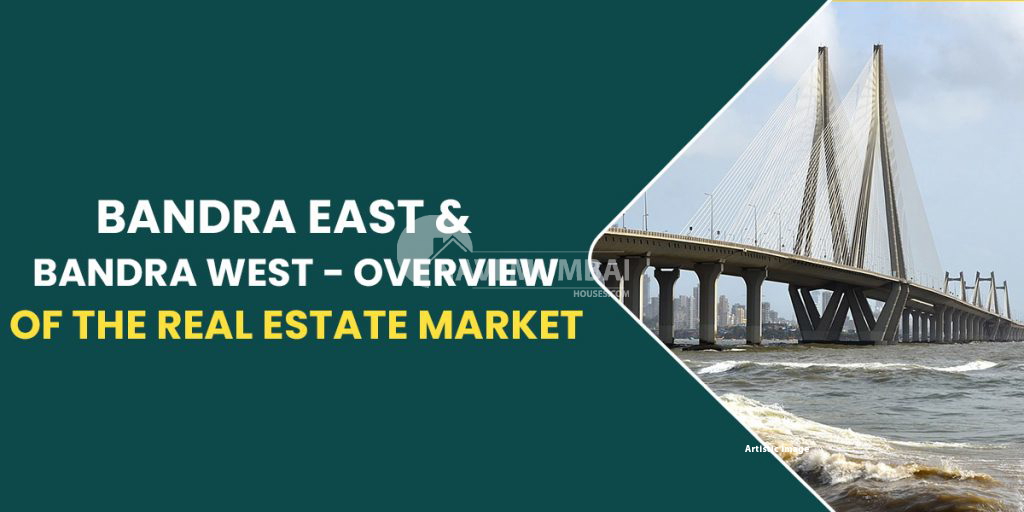 Bandra East & Bandra West - Overview of the Real Estate Market