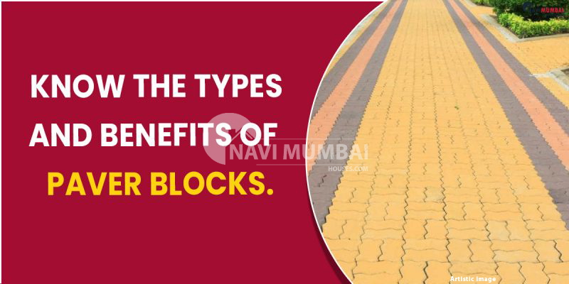 Know the types and benefits of paver blocks.