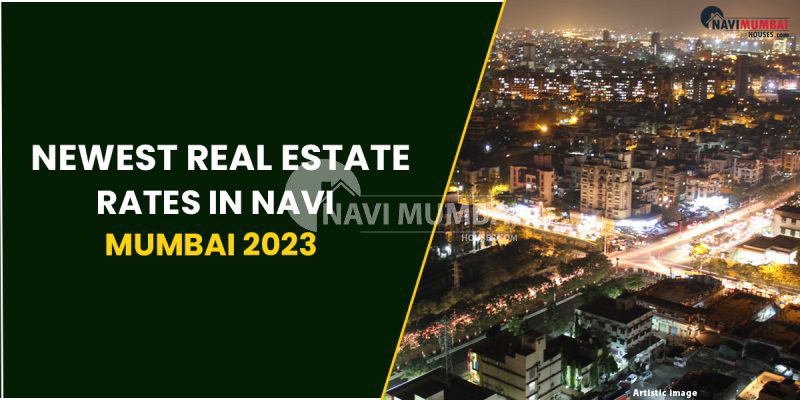 Real Estate Rates In Navi Mumbai : 2023