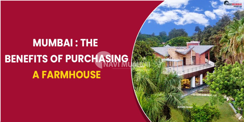 Mumbai: The benefits of purchasing a farmhouse