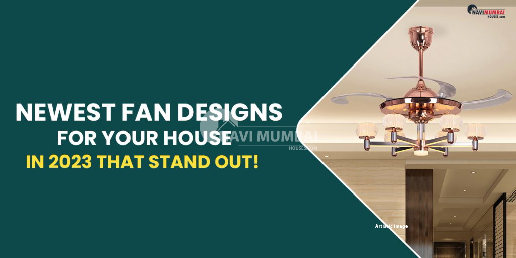 The Newest Fan Designs for Your House in 2023 That Stand Out!