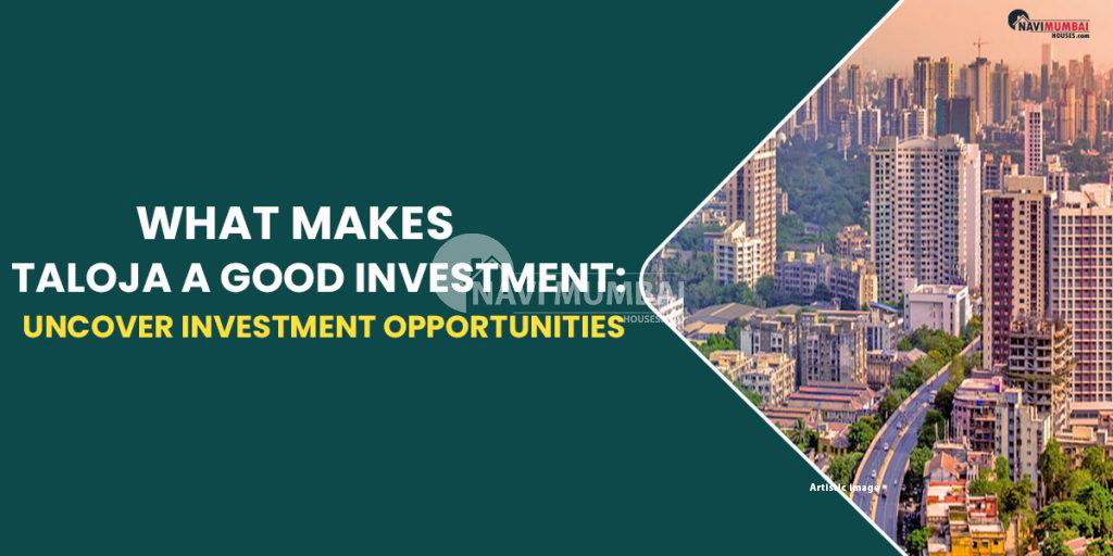 What Makes Taloja a Good Investment: Uncover Investment Opportunities