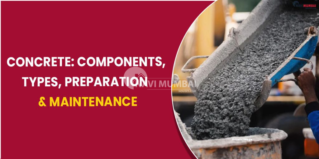 Concreting : Components, Types, Preparation & Maintenance