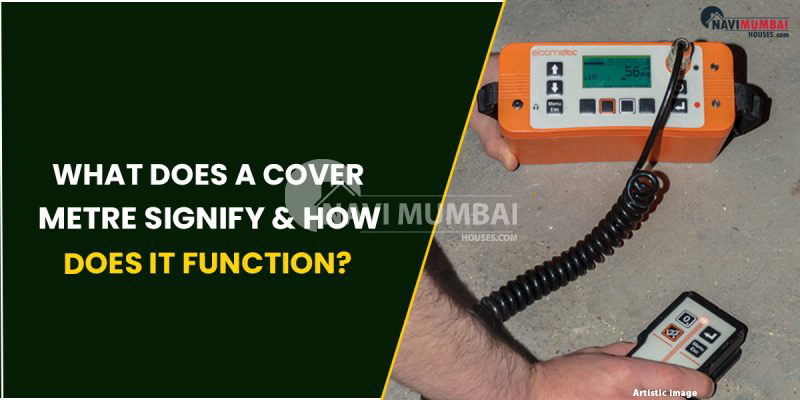 Navi Mumbai Cover Metre : Cover Metre Signify & How Does It Function?
