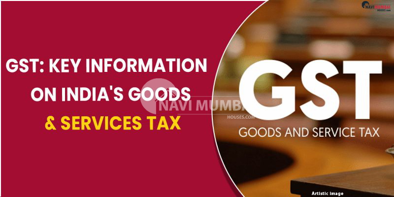 2Bhk in Thane :GST: Key information on India's Goods and Services Tax