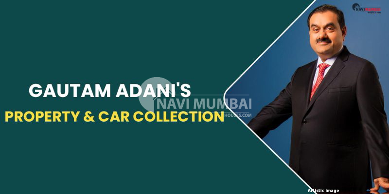 Gautam Adani's Property & Car Collection