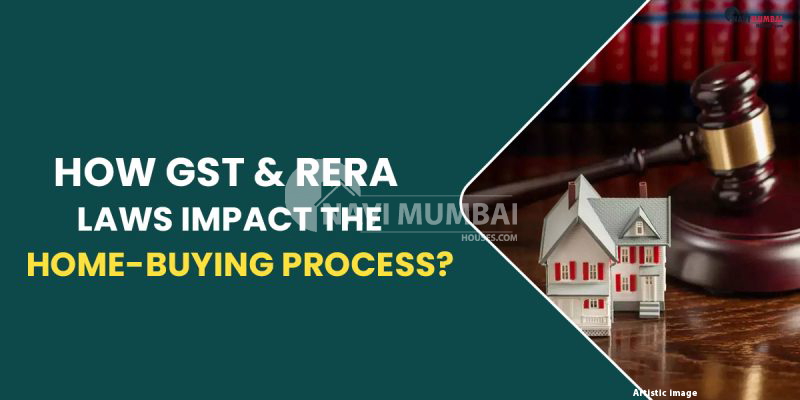 How GST and RERA laws impact the home-buying process?