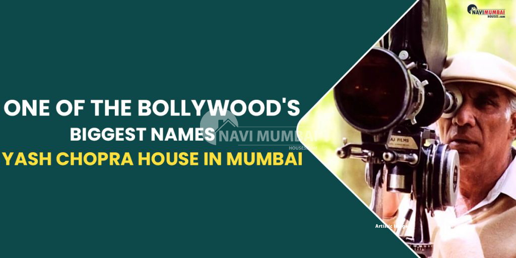 One Of The Bollywood's Biggest Names, Yash Chopra House In Mumbai