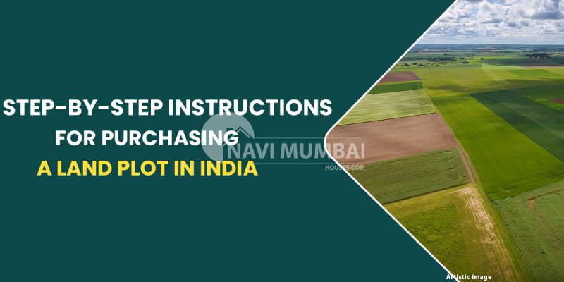Step-By-Step Instructions For Purchasing A Land Plot In India