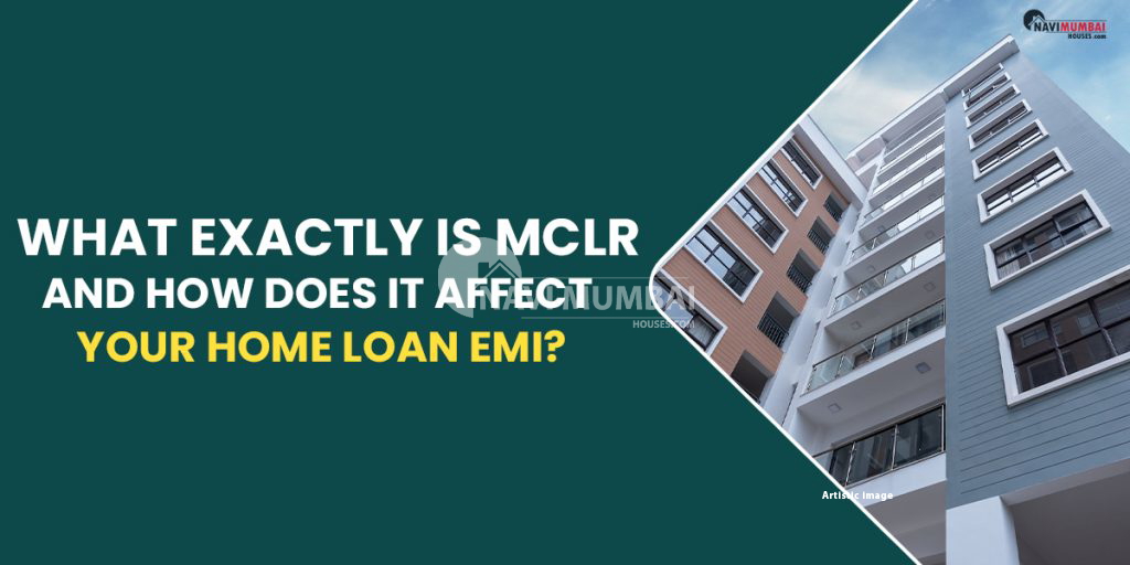 What Exactly Is MCLR & How Does It Affect Your Home Loan EMI?