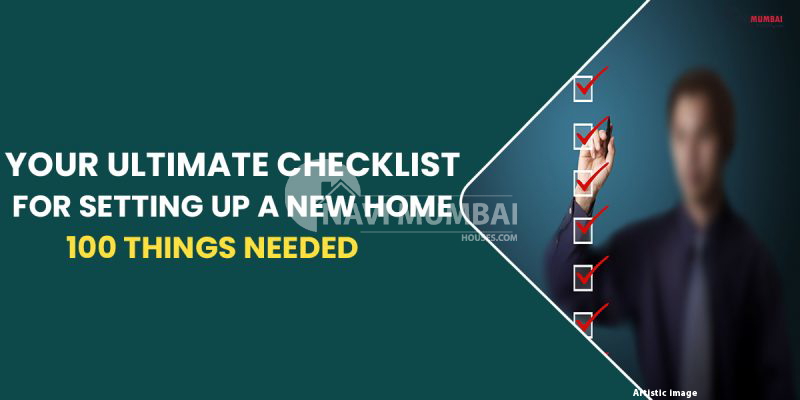 Your Ultimate Checklist for Setting Up A New Home, 100 Things Needed