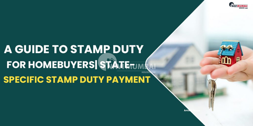 Guide to Stamp Duty for Homebuyers |State-Specific Stamp Duty Payment