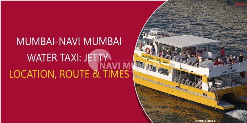 Mumbai-Navi Mumbai Water Taxi: Jetty location, route, and times