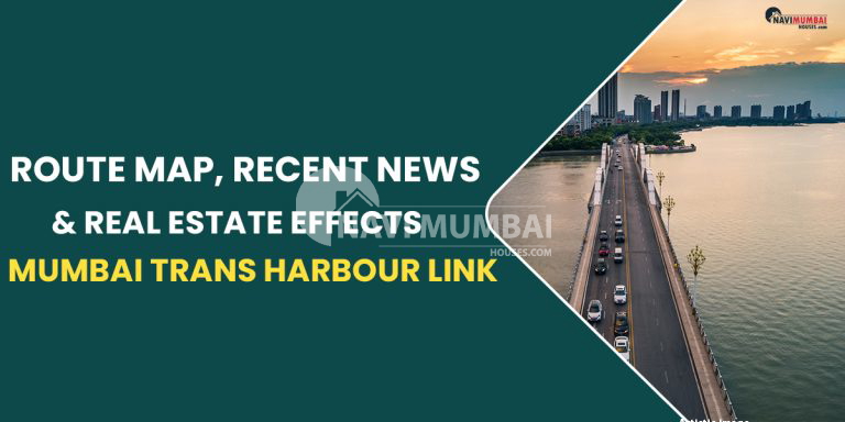 Mumbai Trans Harbour Link: Route Map, News & Real Estate Effects