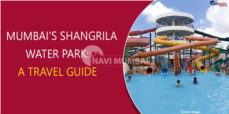 Mumbai 's Shangrila Water Park: A Travel Guide