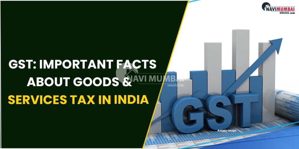 GST Tax In India : Important Facts About Goods & Services Tax In India