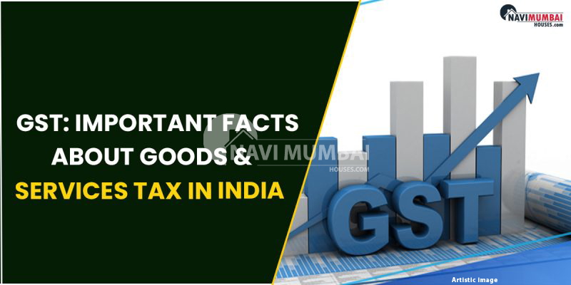 GST Tax In India : Important Facts About Goods & Services Tax In India