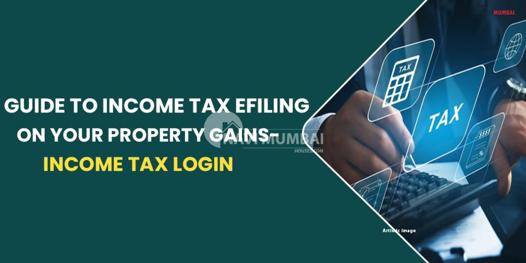Guide to Income Tax eFiling on Your Property Gains - Income Tax Login