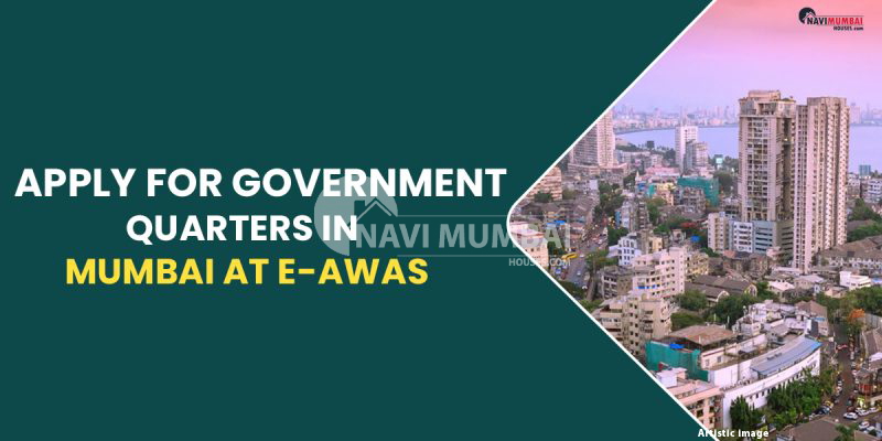 Apply for Government Quarters in Mumbai at E-Awas
