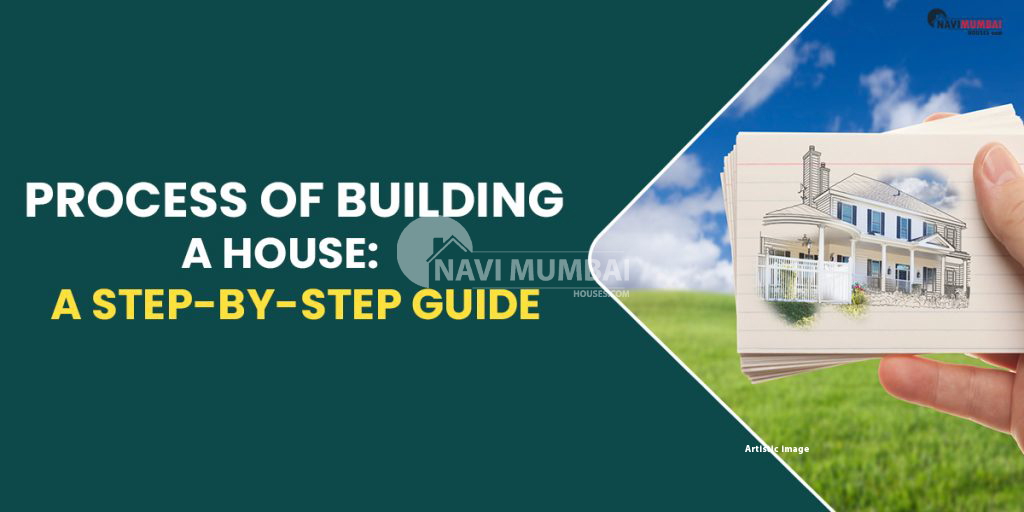 Process of Building a House: A Step-by-Step Guide