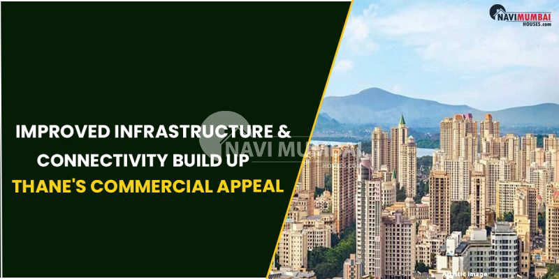 Thane Commercial : Improved Infra & Connections Increase