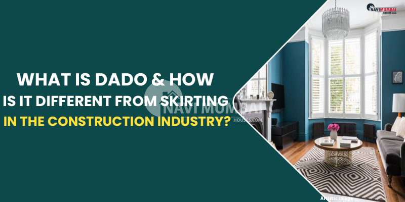 What Is Dado & How Is It Different From Skirting In Construction Industry?