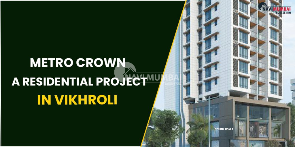 Metro Crown : A Residential Project In Vikhroli